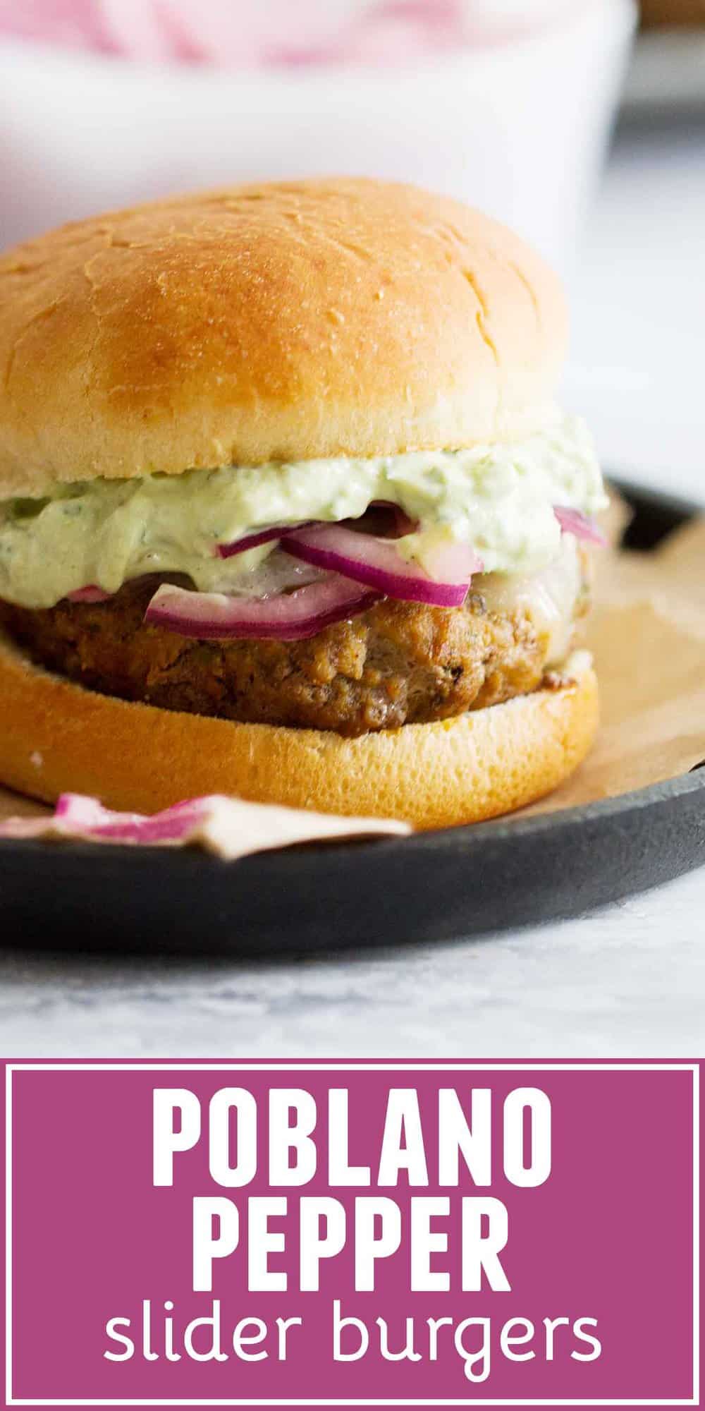 Poblano Pepper Slider Burgers - Taste and Tell