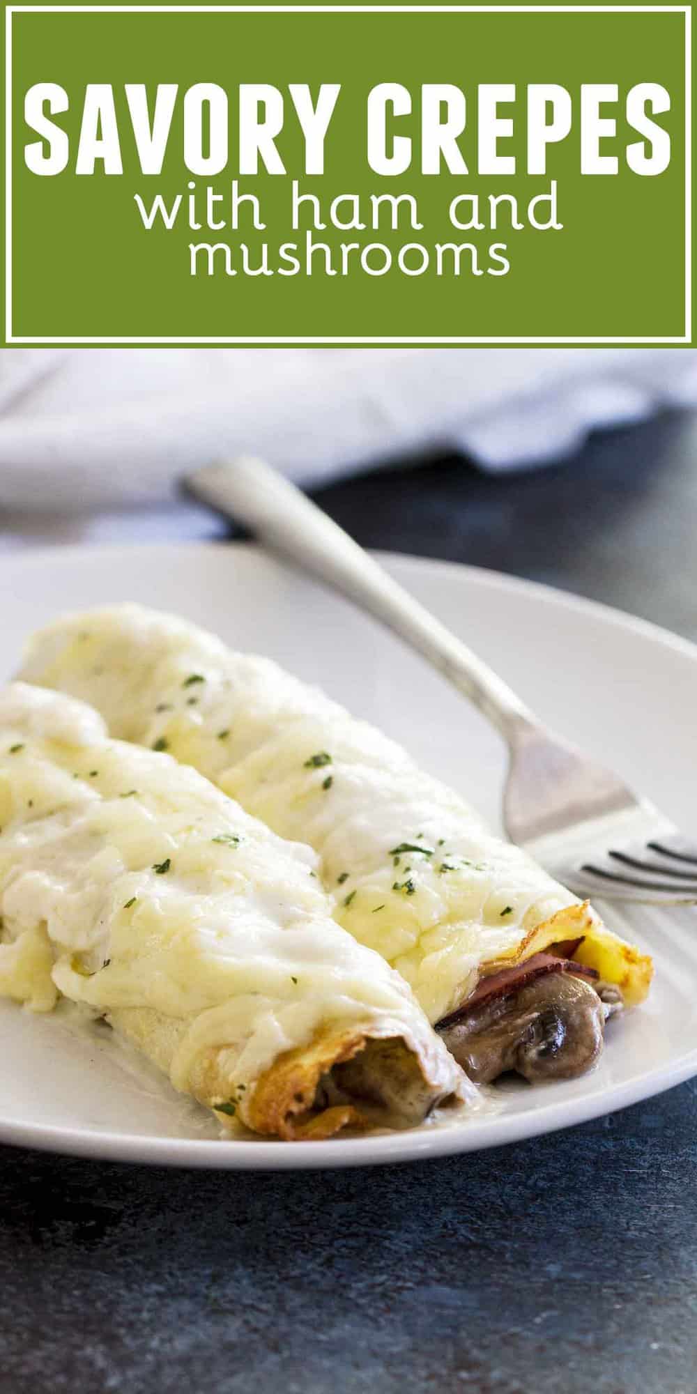 Savory Crepes with Ham and Mushrooms - Taste and Tell