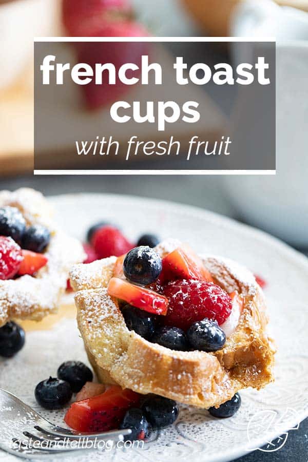 French Toast Cups with Fresh Berries - Taste and Tell