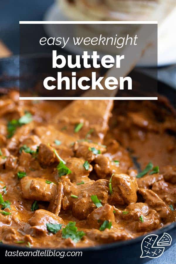 Easy Weeknight Butter Chicken Recipe - Taste and Tell