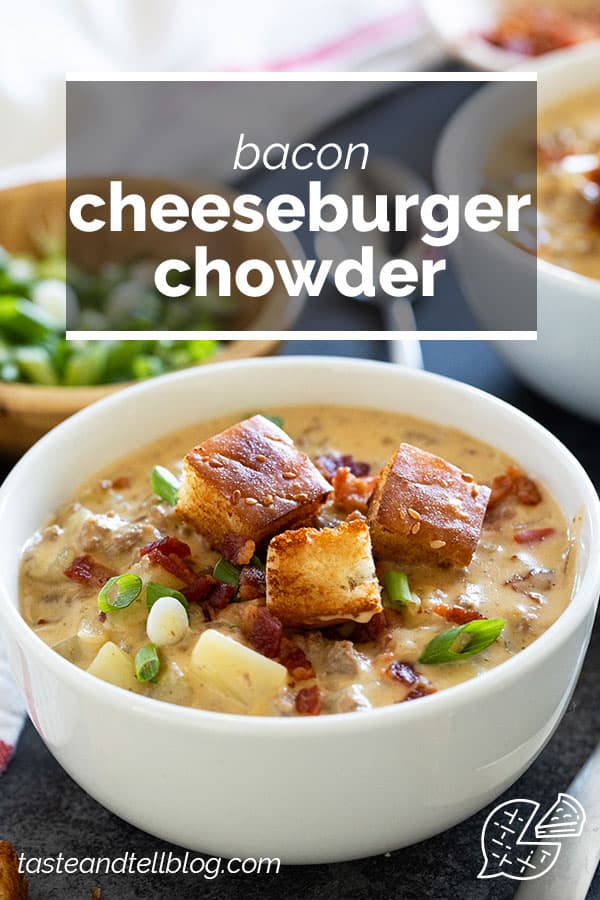 Bacon Cheeseburger Chowder - Taste and Tell