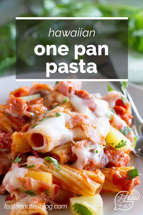 Hawaiian One Pan Pasta - Taste and Tell