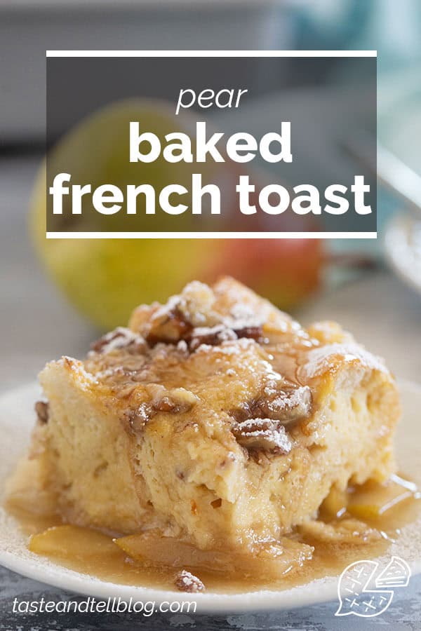 Pear Baked French Toast Overnight Casserole - Taste and Tell