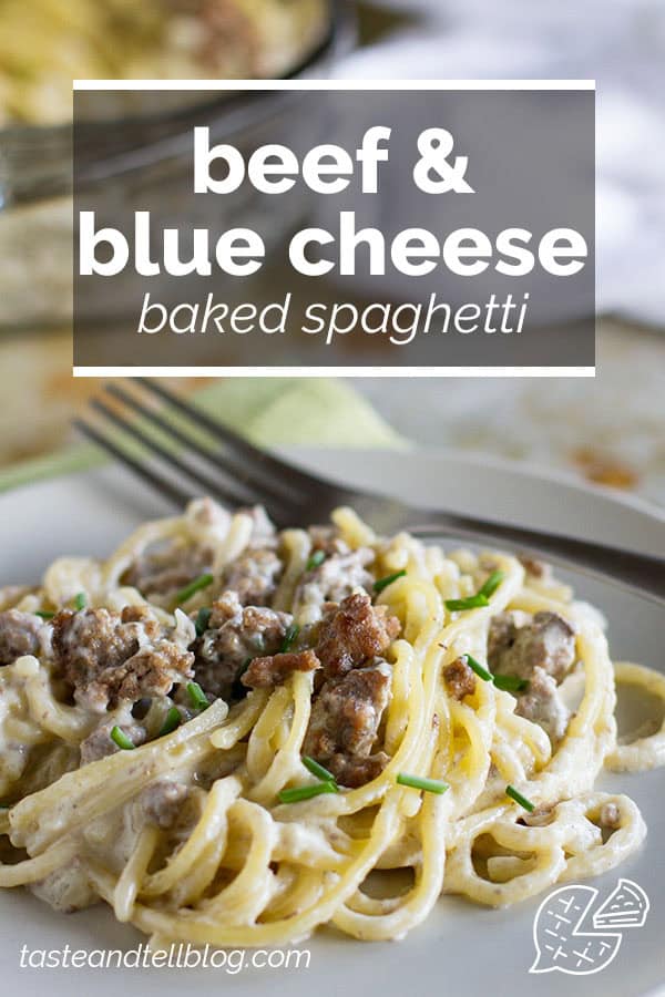 Beef and Blue Cheese Baked Spaghetti - Taste and Tell