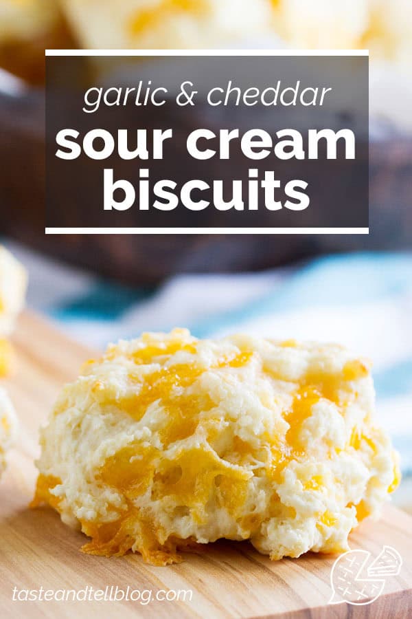 Garlic and Cheddar Sour Cream Biscuits - Taste and Tell