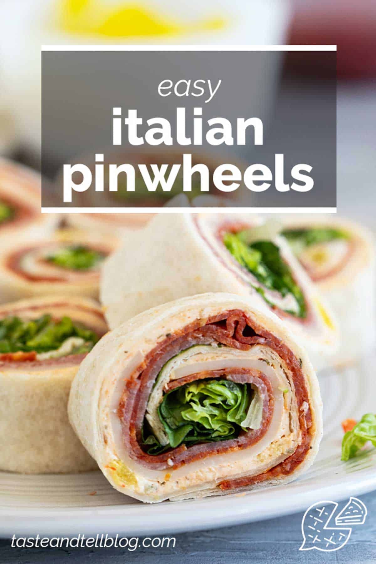 Easy Make Ahead Italian Pinwheels - Taste and Tell